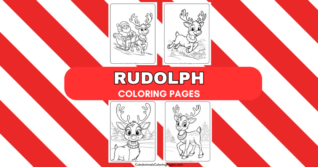 Rudolph Coloring Pages (9 Free Printable Pages) - Cute Animals Coloring ...